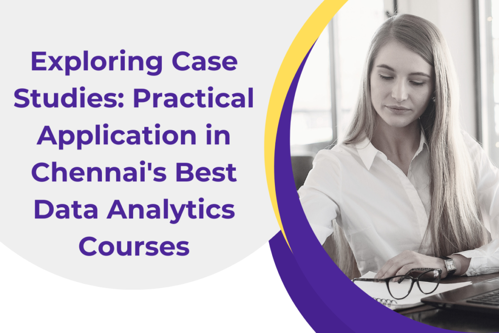 Exploring Case Studies: Practical Application in Chennai's Best Data ...